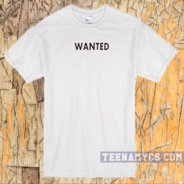 Wanted unisex T-shirt - teenamycs